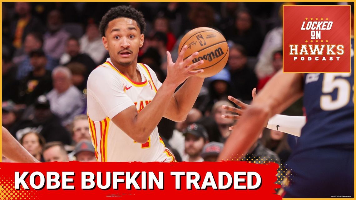 TRADE REACTION: Kobe Bufkin era ends for Atlanta Hawks in salary dump ...