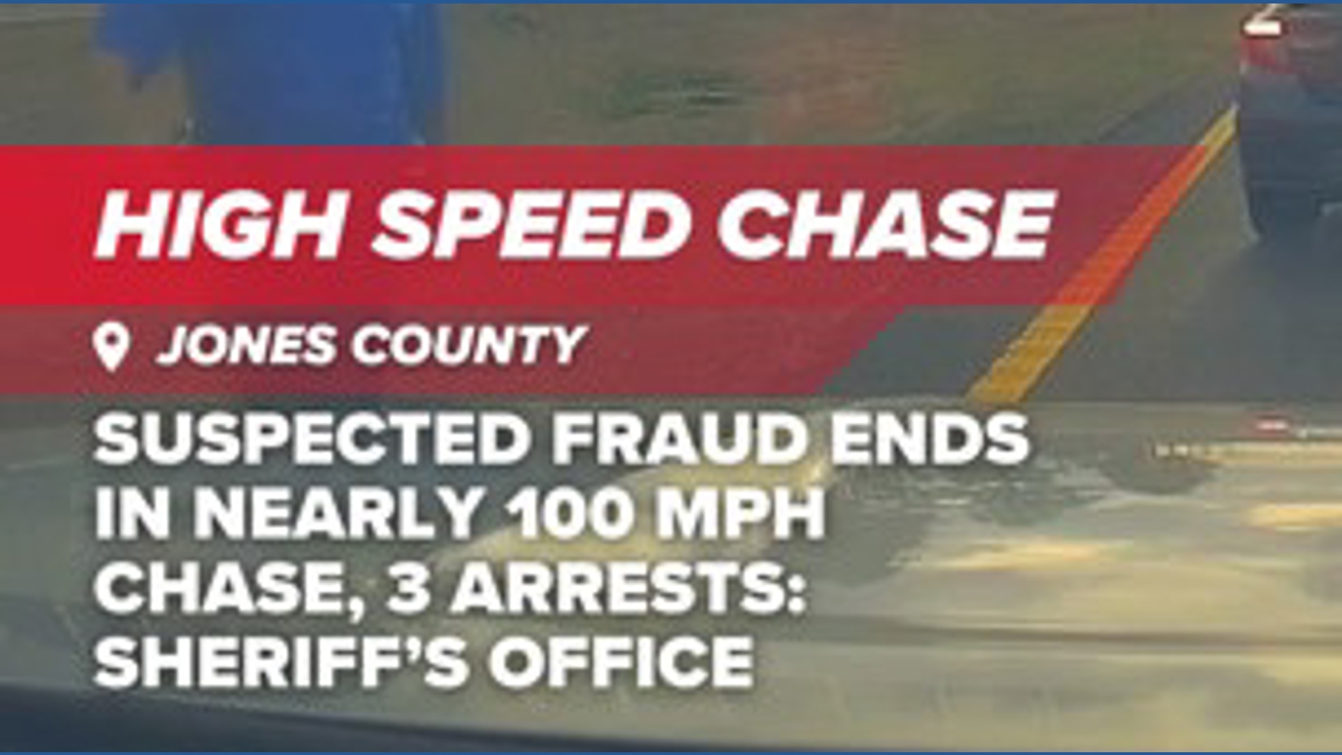 WATCH: Suspected fraud ends in nearly 100 mph chase in Jones County, 3 ...